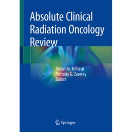 Springer International Publishing Absolute Clinical Radiation Oncology Review - Daniel M Trifiletti, Nicholas G. Zaorsky, Kartoniert (TB)