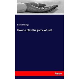 Hansebooks How to play the game of skat - Barnet Phillips, Kartoniert (TB)