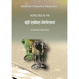 Novelties In The Old Indian Defence - Mahesh Chandra Banerjee, Kartoniert (TB)