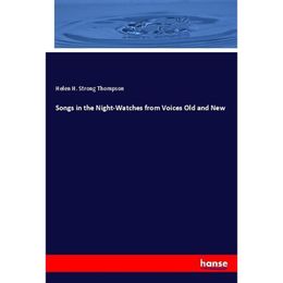 Hansebooks Songs in the Night-Watches from Voices Old and New - Helen H. Strong Thompson, Kartoniert (TB)