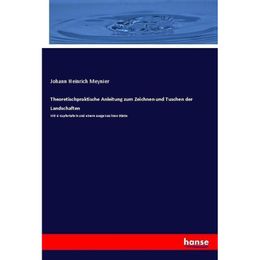 Hansebooks Theoretischpraktische Anleitung zum Zeichnen und Tuschen der Landschaften - Johann Heinrich Meynier, Kartoniert (TB)