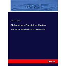 Hansebooks Die homerische Textkritik im Altertum - Jacob La Roche, Kartoniert (TB)