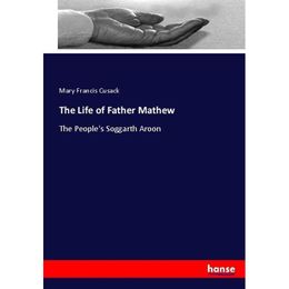 Hansebooks The Life of Father Mathew - Mary Francis Cusack, Kartoniert (TB)
