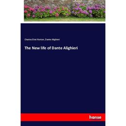 Hansebooks The New life of Dante Alighieri - Charles Eliot Norton, Dante Alighieri, Kartoniert (TB)