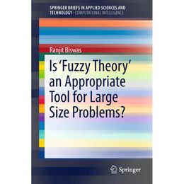 Springer International Publishing SpringerBriefs in Applied Sciences and Technology / Is 'Fuzzy Theory' an Appropriate Tool for Large Size Problems? - Ranjit Biswas, Kartoniert (TB)