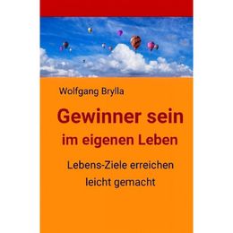 Gewinner sein im eigenen Leben - Wolfgang Brylla, Kartoniert (TB)
