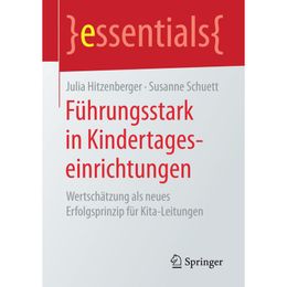 Springer Essentials / Führungsstark in Kindertageseinrichtungen - Julia Hitzenberger, Susanne Schuett, Kartoniert (TB)