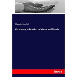 Hansebooks Christianity in Relation to Science and Morals - Malcolm MacColl, Kartoniert (TB)