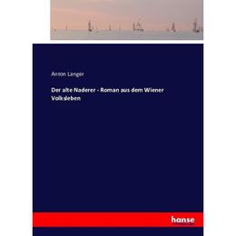 Hansebooks Der alte Naderer - Roman aus dem Wiener Volksleben - Anton Langer, Kartoniert (TB)
