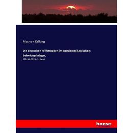 Hansebooks Die deutschen Hilfstruppen im nordamerikanischen Befreiungskriege, - Max von Eelking, Kartoniert (TB)