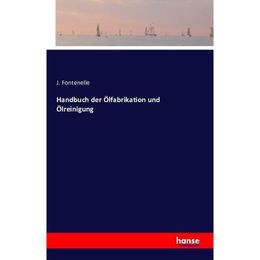 Hansebooks Handbuch der Ölfabrikation und Ölreinigung - J. Fontenelle, Kartoniert (TB)