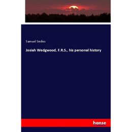 Hansebooks Josiah Wedgwood, F.R.S., his personal history - Samuel Smiles, Kartoniert (TB)