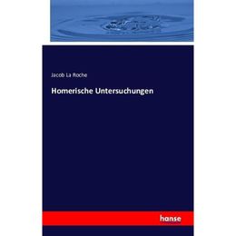 Hansebooks Homerische Untersuchungen - Jacob La Roche, Kartoniert (TB)