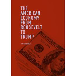 Springer International Publishing The American Economy from Roosevelt to Trump - Vittorio Valli, Kartoniert (TB)
