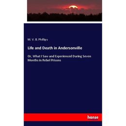 Hansebooks Life and Death in Andersonville - M. V. B. Phillips, Kartoniert (TB)