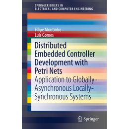 Distributed Embedded Controller Development with Petri Nets - Filipe Moutinho, Luís Gomes, Kartoniert (TB)