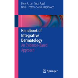 Springer Handbook of Integrative Dermatology - Peter A. Lio, Toral Patel, Neill T. Peters, Sarah Kasprowicz, Kartoniert (TB)