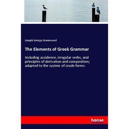 Hansebooks The Elements of Greek Grammar - Joseph George Greenwood, Kartoniert (TB)