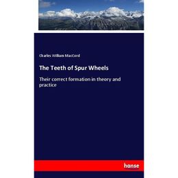 Hansebooks The Teeth of Spur Wheels - Charles William MacCord, Kartoniert (TB)
