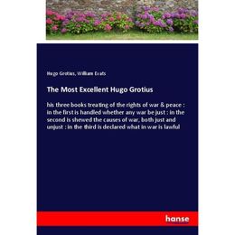 Hansebooks The Most Excellent Hugo Grotius - Hugo Grotius, William Evats, Kartoniert (TB)