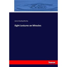 Hansebooks Eight Lectures on Miracles - James Bowling Mozley, Kartoniert (TB)