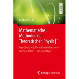 Springer Berlin Heidelberg Mathematische Methoden der Theoretischen Physik 1 - Gebhard Grübl, Kartoniert (TB)