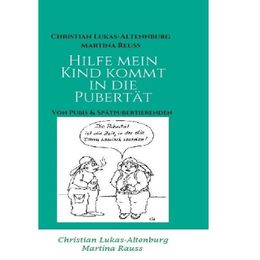 Hilfe mein Kind kommt in die Pubertät / Hilfe Mein Kind kommt in die Pubertät 2 - Christian Lukas-Altenburg, Martina Reuss, Kartoniert (TB)