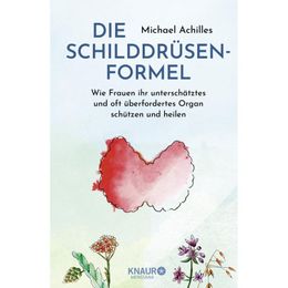 Droemer Knaur Verlagsgruppe Die Schilddrüsen-Formel - Michael Achilles, Gebunden