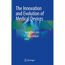 Springer International Publishing The Innovation and Evolution of Medical Devices, Gebunden