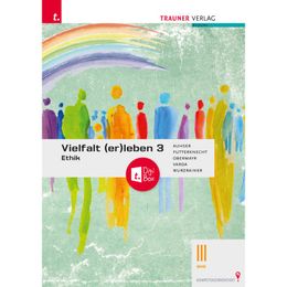 Vielfalt (er)leben 3 - Ethik III BHS + TRAUNER-DigiBox - Auhser, Futterknecht, Reiss, Varda, Wurzrainer, Gebunden