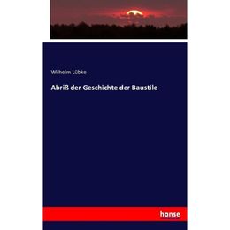 Hansebooks Abriß der Geschichte der Baustile - Wilhelm Lübke, Kartoniert (TB)