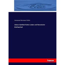 Hansebooks Johann Gottlieb Fichte's Leben und literarischer Briefwechsel - Immanuel Hermann Fichte, Kartoniert (TB)
