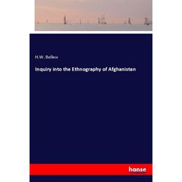 Hansebooks Inquiry into the Ethnography of Afghanistan - H. W. Bellew, Kartoniert (TB)