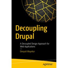Decoupling Drupal - Deepali Mayekar, Kartoniert (TB)