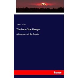 Hansebooks The Lone Star Ranger - Zane Grey, Kartoniert (TB)