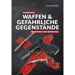 WIELAND Handbuch Waffen und gefährliche Gegenstände - Ludwig Waldinger, Kartoniert (TB)