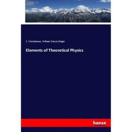 Hansebooks Elements of Theoretical Physics - C. Christiansen, William Francis Magie, Kartoniert (TB)