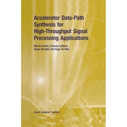 Springer Accelerator Data-Path Synthesis for High-Throughput Signal Processing Applications - Werner Geurts, Francky Catthoor, Serge Vernalde, Hugo De Man, Kartoniert (TB)