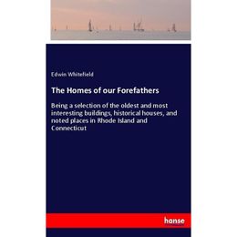 Hansebooks The Homes of our Forefathers - Edwin Whitefield, Kartoniert (TB)