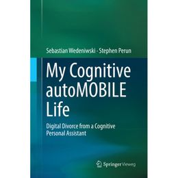 Springer Berlin Heidelberg My Cognitive autoMOBILE Life - Sebastian Wedeniwski, Stephen Perun, Kartoniert (TB)