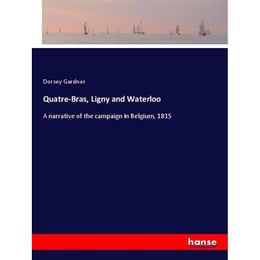 Hansebooks Quatre-Bras, Ligny and Waterloo - Dorsey Gardner, Kartoniert (TB)