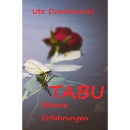 Tabu Bittere Erfahrungen - Ute Dombrowski, Kartoniert (TB)