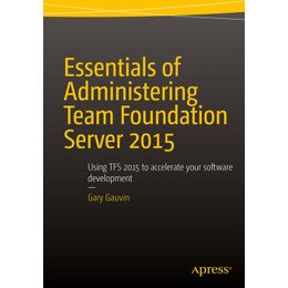 Essentials of Administering Team Foundation Server 2015 - Gary Gauvin, Kartoniert (TB)