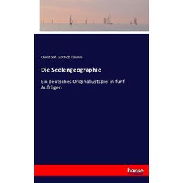 Hansebooks Die Seelengeographie - Christoph Gottlob Klemm, Kartoniert (TB)