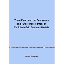 Three Essays on the Economics and Future Development of Vehicle-to-Grid Business Models - Gerald Broneske, Kartoniert (TB)