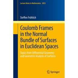 Springer Berlin Heidelberg Coulomb Frames in the Normal Bundle of Surfaces in Euclidean Spaces - Steffen Fröhlich, Kartoniert (TB)
