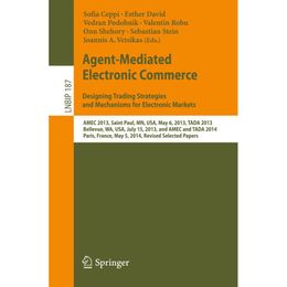 Agent-Mediated Electronic Commerce. Designing Trading Strategies and Mechanisms for Electronic Markets, Kartoniert (TB)