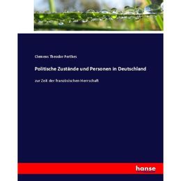 Hansebooks Politische Zustände und Personen in Deutschland - Clemens Theodor Perthes, Kartoniert (TB)