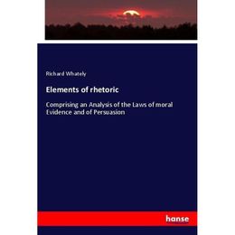 Hansebooks Elements of rhetoric - Richard Whately, Kartoniert (TB)