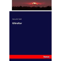 Hansebooks Gibraltar - Henry M. Field, Kartoniert (TB)